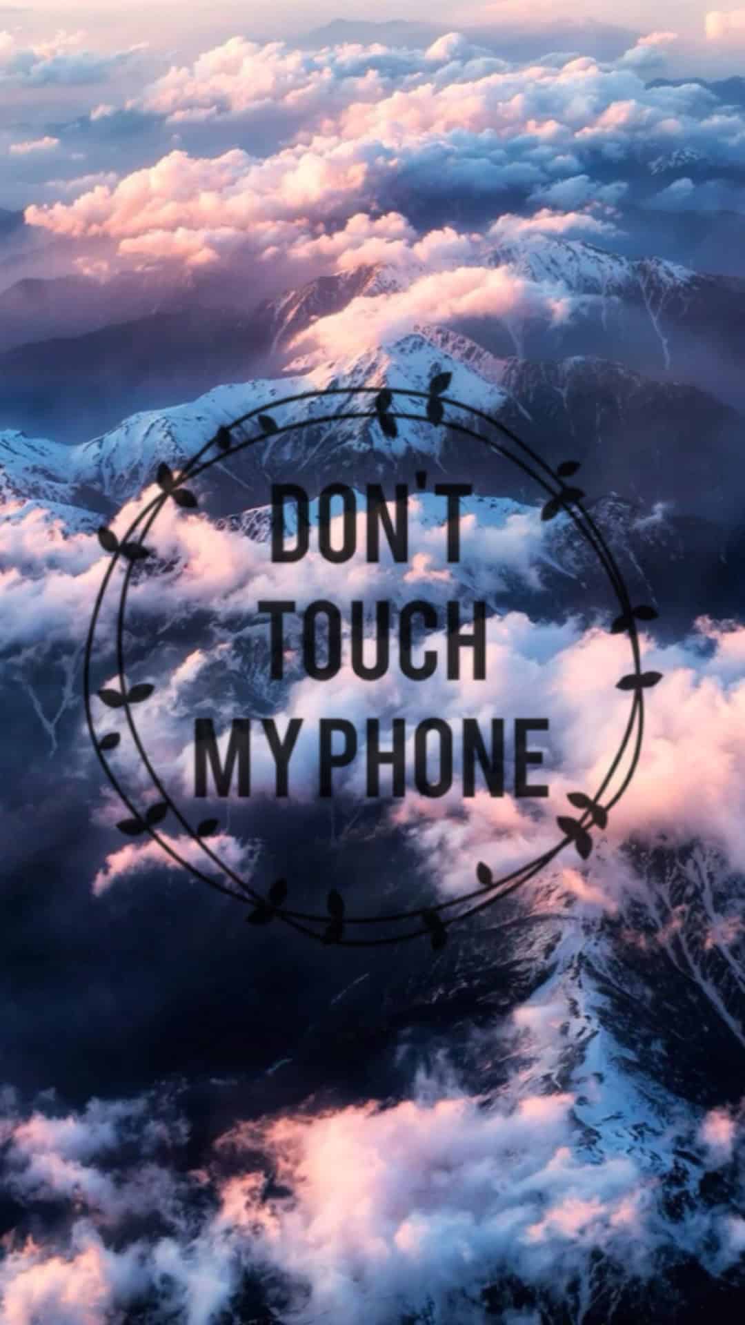 Don T Touch My Phone Wallpapers PixelsTalk Net